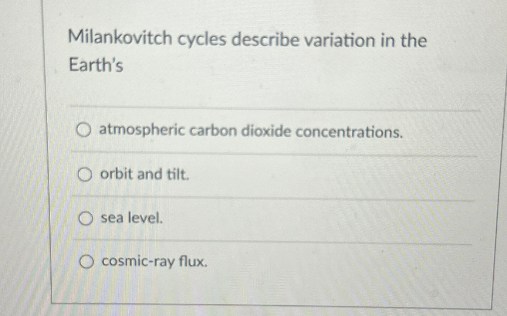 Solved Milankovitch cycles describe variation in the | Chegg.com