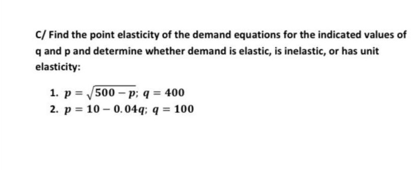 C/ ﻿Find the point elasticity of the demand equations | Chegg.com