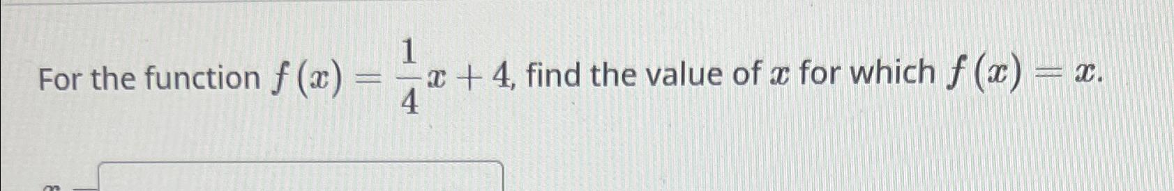 Solved For the function f(x)=14x+4, ﻿find the value of x | Chegg.com