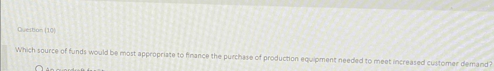 Solved Question (10)Which source of funds would be most | Chegg.com