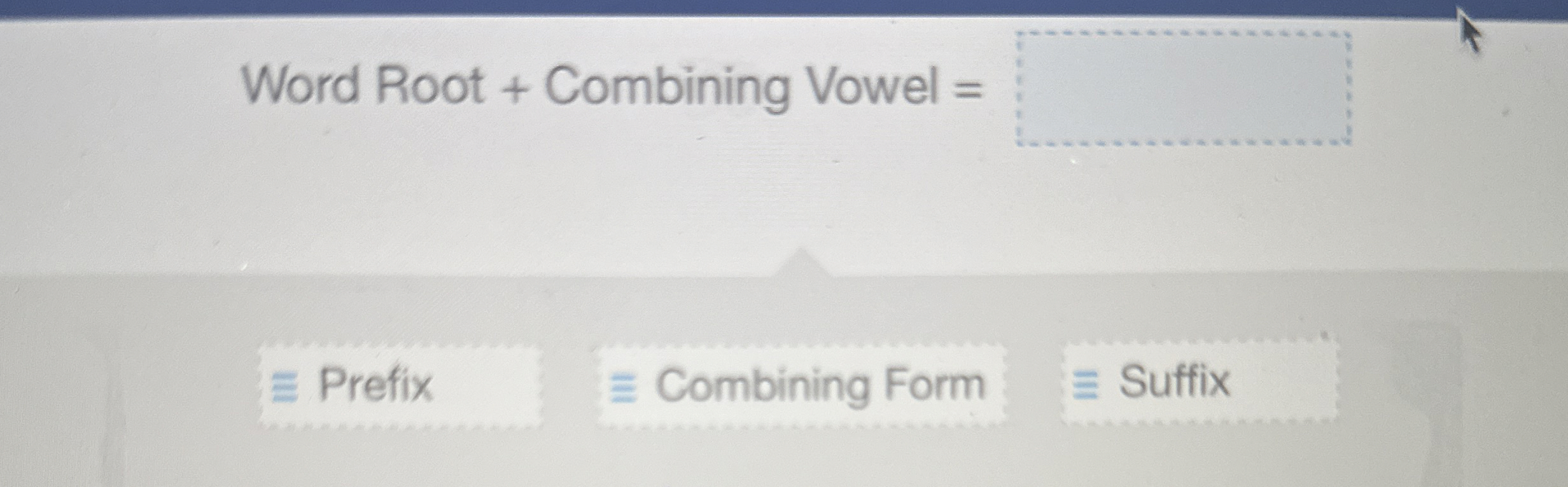 Solved Word Root + ﻿Combining Vowel = | Chegg.com