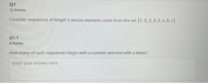 Solved Q1 12 Points Consider sequences of length 5 whose | Chegg.com Solved Q1 12 Points Consider sequences of length 5 whose | Chegg.com