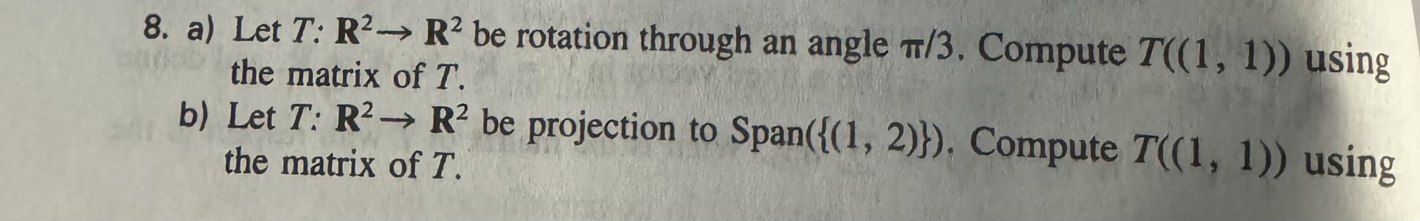 Solved a) ﻿Let T:R2→R2 ﻿be rotation through an angle π3. | Chegg.com