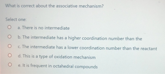 Solved What is correct about the associative mechanism? | Chegg.com