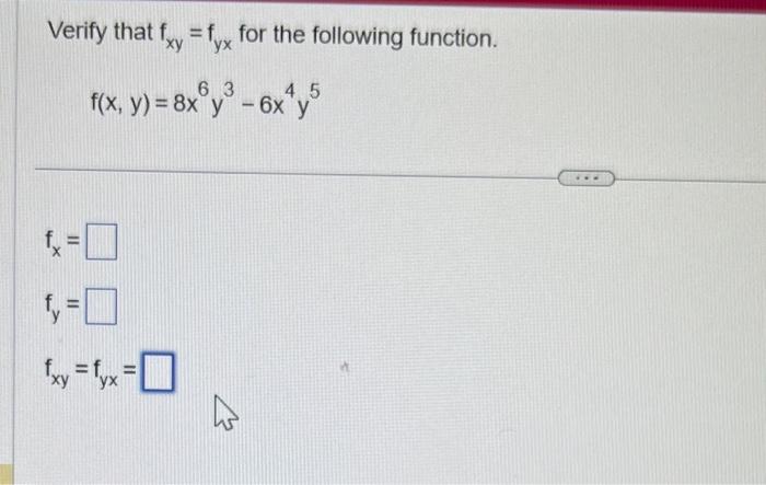 Solved Verify that fxy=fyx for the following function. | Chegg.com