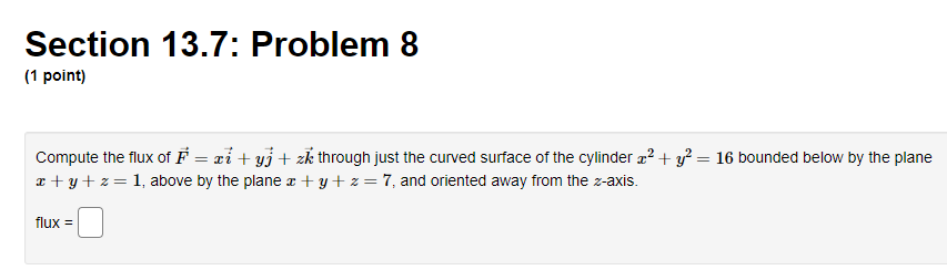 Solved Section 13.7: Problem 8(1 ﻿point)Compute the flux of | Chegg.com