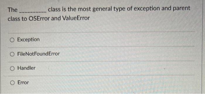 Solved The class is the most general type of exception and | Chegg.com