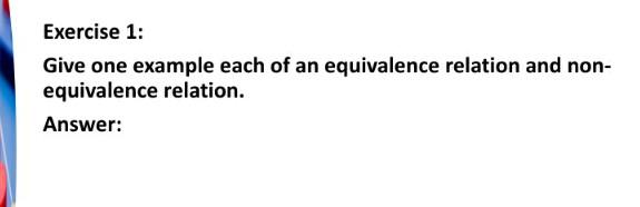Solved Exercise 1: Give one example each of an equivalence | Chegg.com