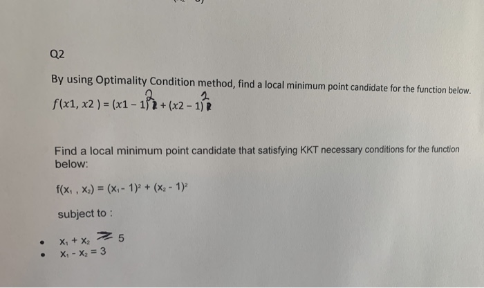 Solved Q2 By using Optimality Condition method, find a local | Chegg.com