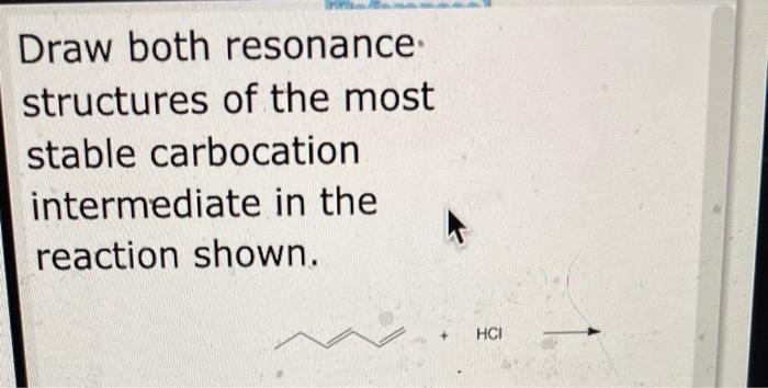 Solved Draw both resonance structures of the most stable | Chegg.com