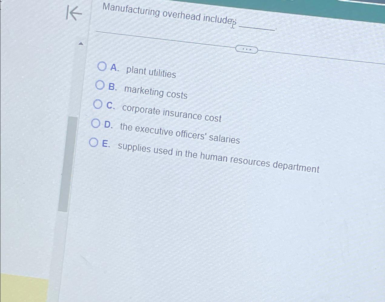 Solved Manufacturing overhead include ejA. ﻿plant | Chegg.com