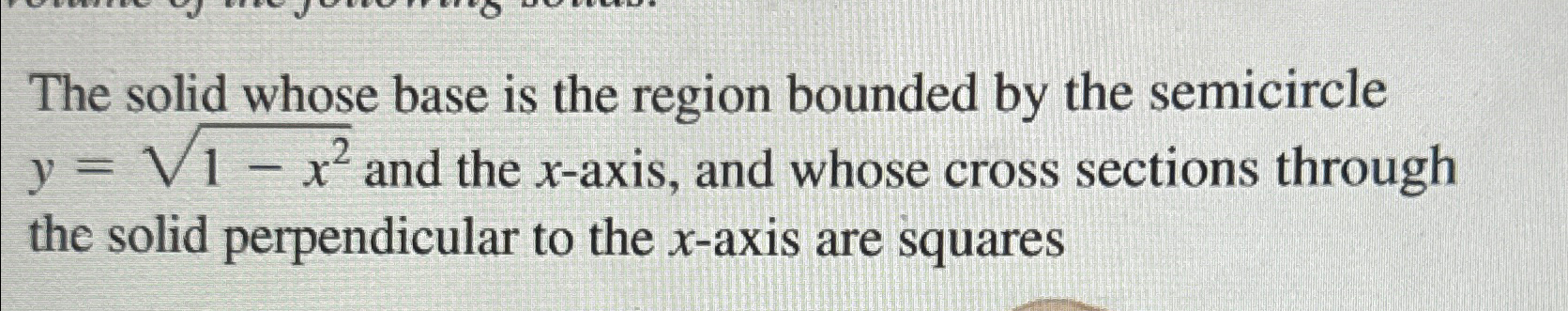 Solved The solid whose base is the region bounded by the | Chegg.com