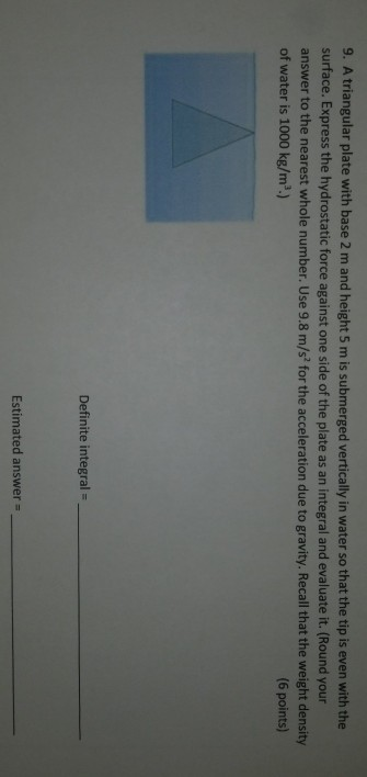 Solved 9. A triangular plate with base 2 m and height 5 m is | Chegg.com