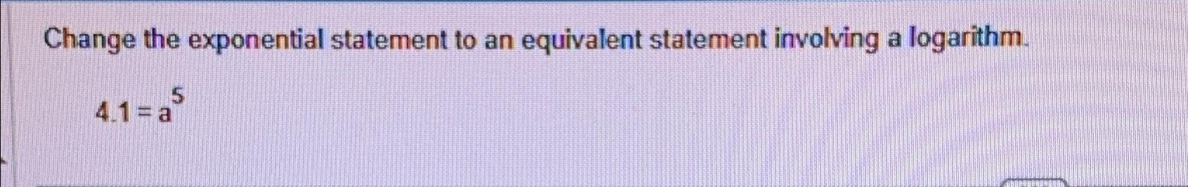 Solved Change the exponential statement to an equivalent | Chegg.com