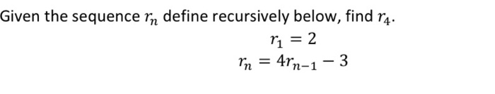 Solved Given the sequence In define recursively below, find | Chegg.com