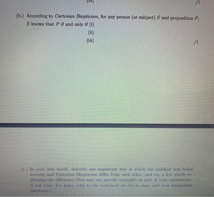 /1 (b.) According to Cartesian Skepticism, for any | Chegg.com