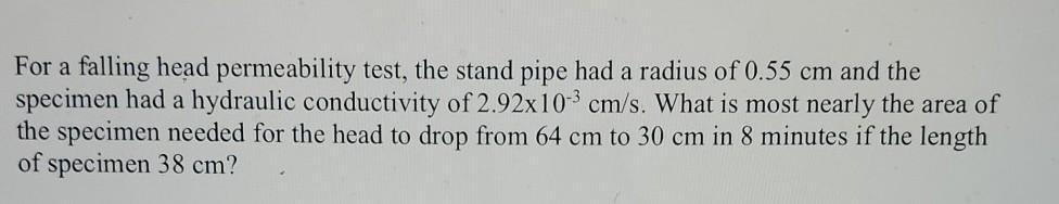 Solved For a falling head permeability test, the stand pipe | Chegg.com