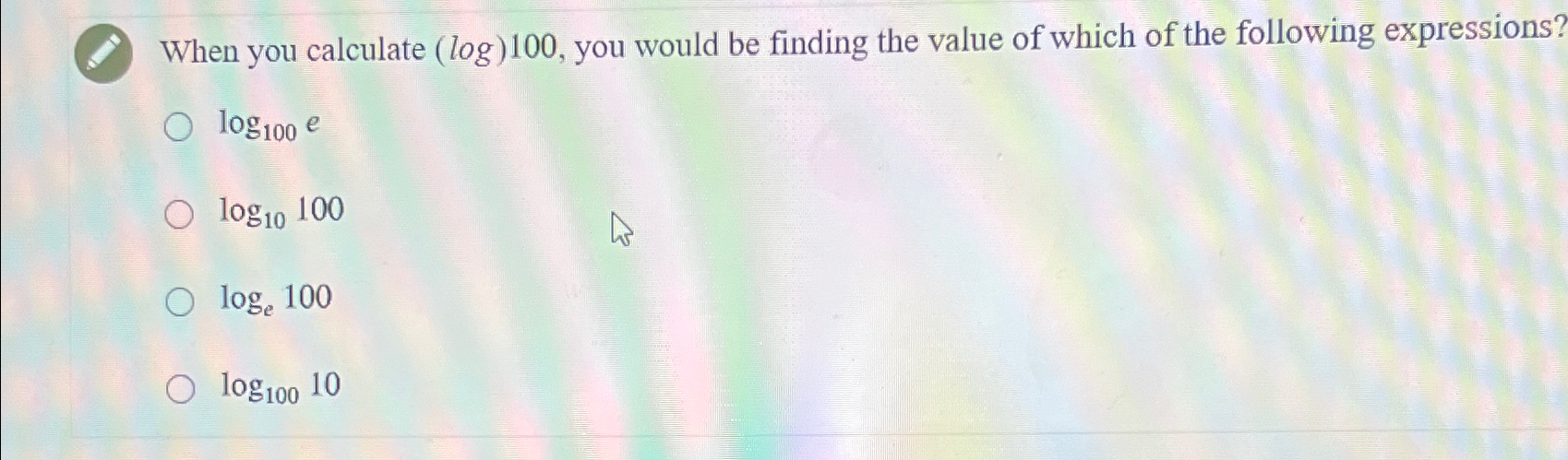 Solved When you calculate (log)100, ﻿you would be finding | Chegg.com