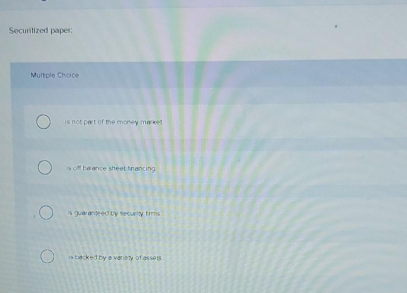 Solved Securitized paper: Multiple Choice is not part of the | Chegg.com