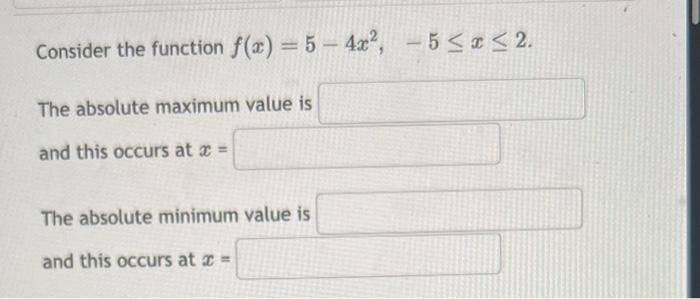 Solved Consider the function f(x)=5−4x2,−5≤x≤2 The absolute | Chegg.com
