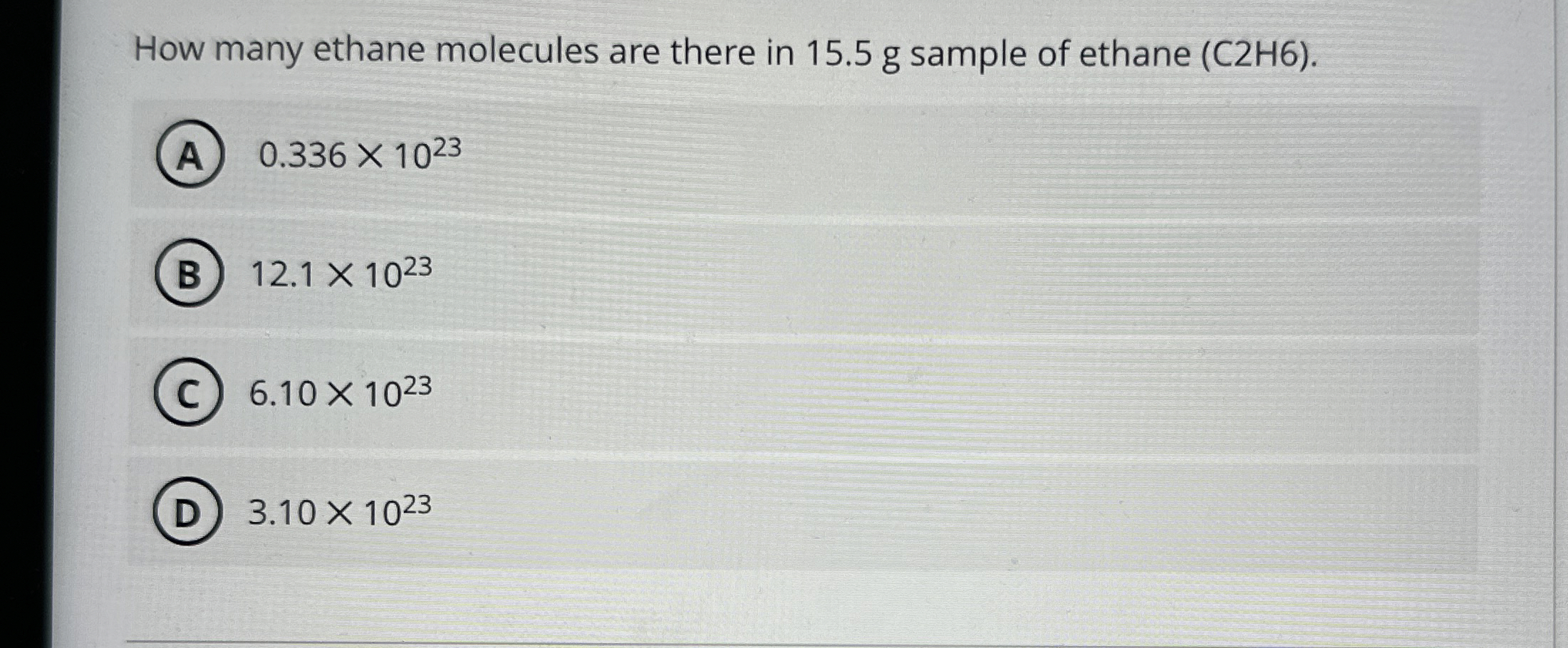 Solved How many ethane molecules are there in 15.5 ﻿g sample | Chegg.com
