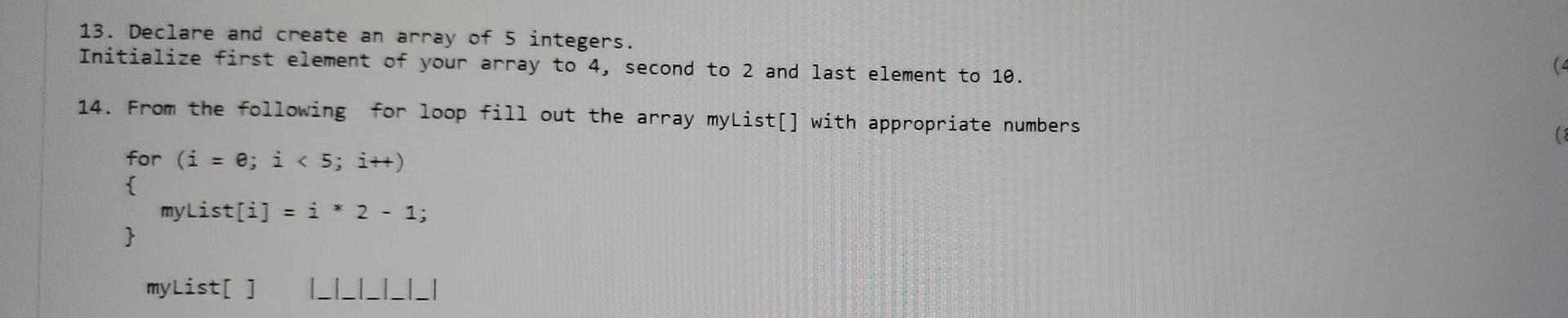 Solved 13. Declare and create an array of 5 integers. | Chegg.com