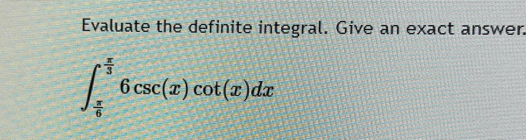 Solved Evaluate the definite integral. Give an exact | Chegg.com