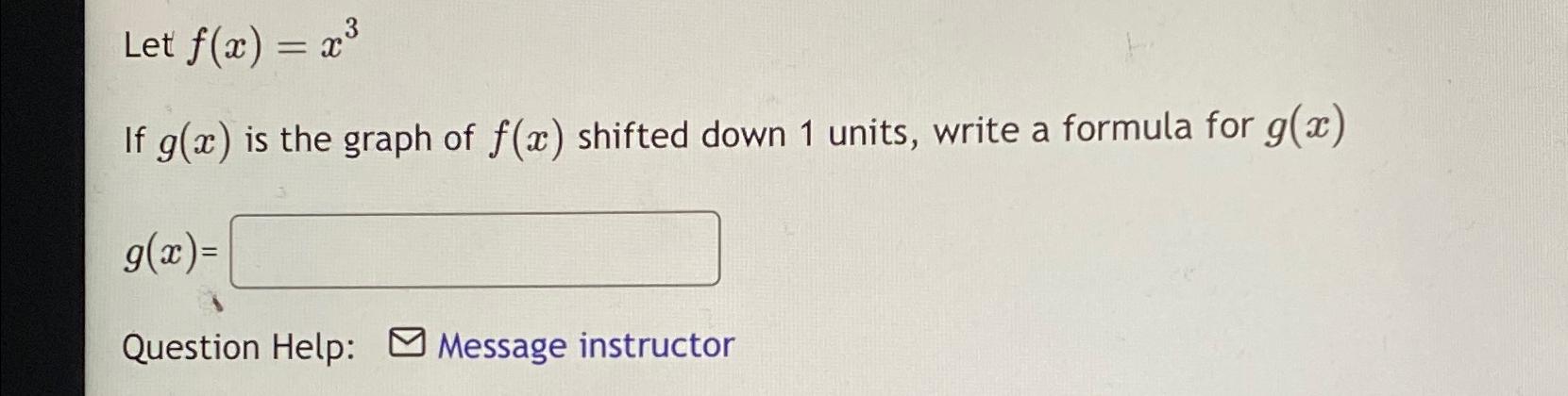 Solved Let f(x)=x3If g(x) ﻿is the graph of f(x) ﻿shifted | Chegg.com