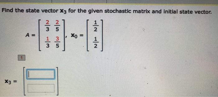 Solved Find the state vector X3 for the given stochastic | Chegg.com