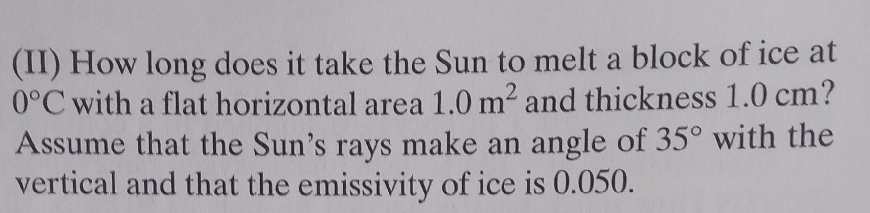 Solved (II) How long does it take the Sun to melt a block of | Chegg.com