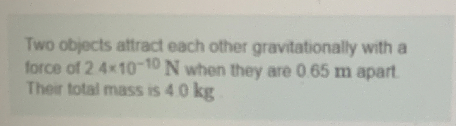 Solved Two objects attract each other gravitationally with | Chegg.com