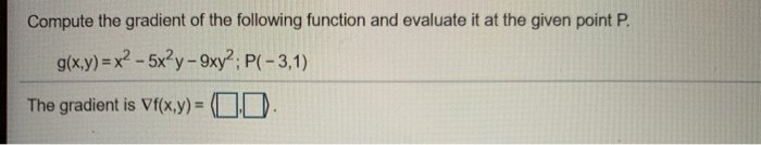 Solved Compute the gradient of the following function and | Chegg.com