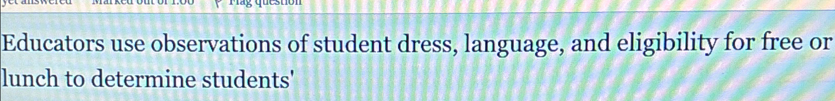 Solved Educators use observations of student dress, | Chegg.com