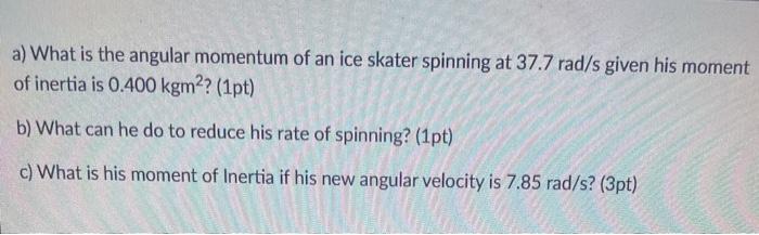 Solved a) What is the angular momentum of an ice skater | Chegg.com