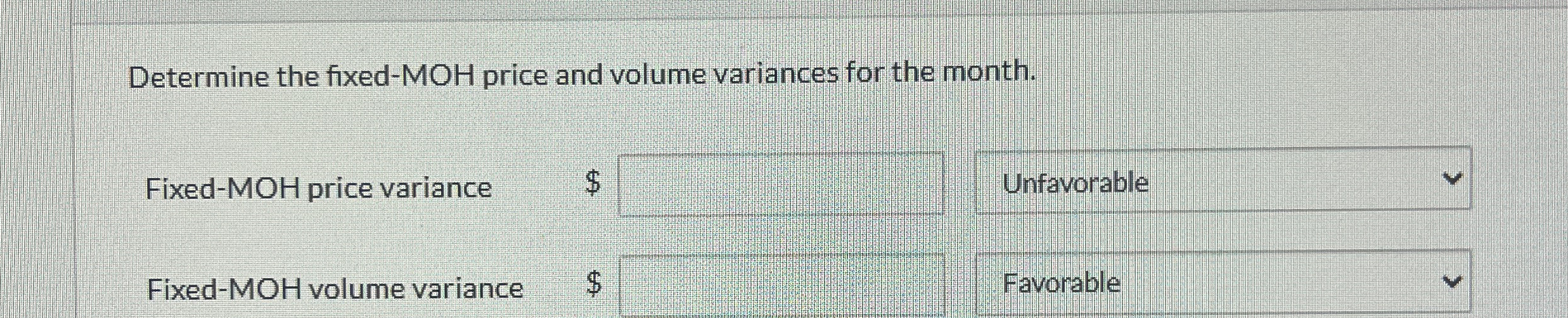 Solved Determine the fixed- ﻿MOH price and volume variances | Chegg.com