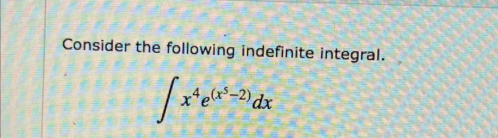 Solved Consider the following indefinite | Chegg.com