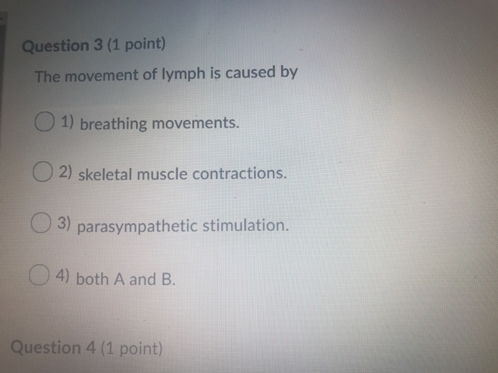 Solved Question 3 (1 point) The movement of lymph is caused | Chegg.com
