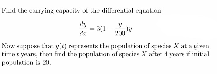 Solved Find the carrying capacity of the differential | Chegg.com