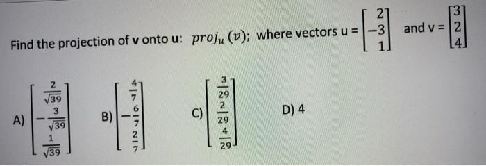 Solved and v = 2 2 Find the projection of v onto u: proju | Chegg.com