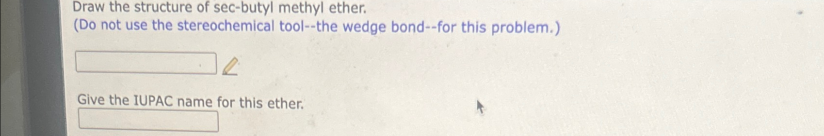 Solved Draw the structure of sec-butyl methyl ether.(Do not | Chegg.com