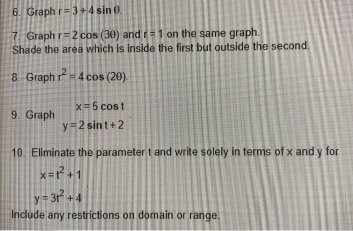 Solved 6. Graph r=3+4 sin O. 7. Graph r = 2 cos (30) and r= | Chegg.com