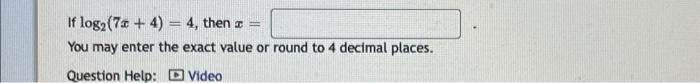 Solved If log2(7x+4)=4, then x= You may enter the exact | Chegg.com