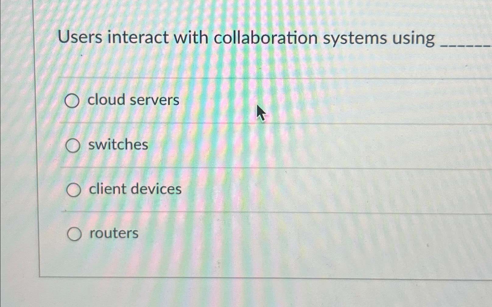 Solved Users interact with collaboration systems usingcloud | Chegg.com