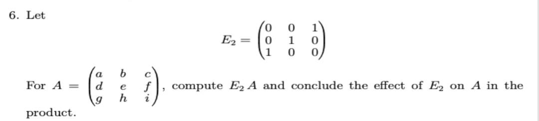 Solved 6. Let E2 = 6 : 0 1 0 1 0 1 0 0 b For A = a d e h , | Chegg.com