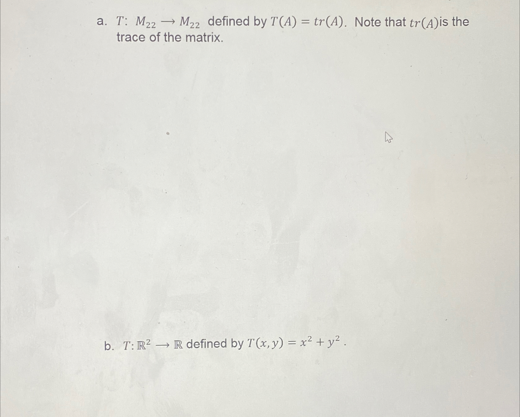 Solved a. T:M22→M22 ﻿defined by T(A)=tr(A). ﻿Note that tr(A) | Chegg.com