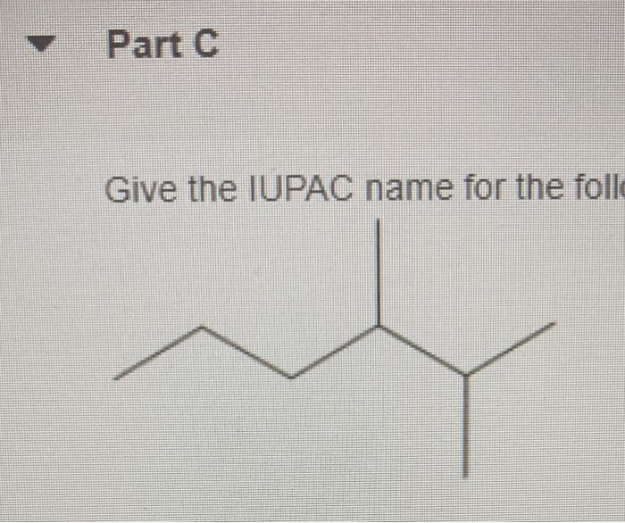 Solved Give the IUPAC name for the foll Give the IUPAC name | Chegg.com