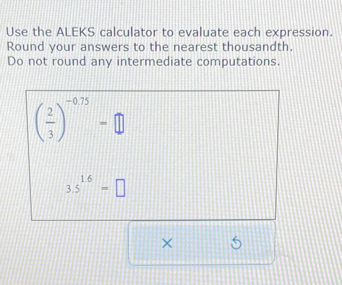 Solved Use the ALEKS calculator to evaluate each expression. | Chegg.com