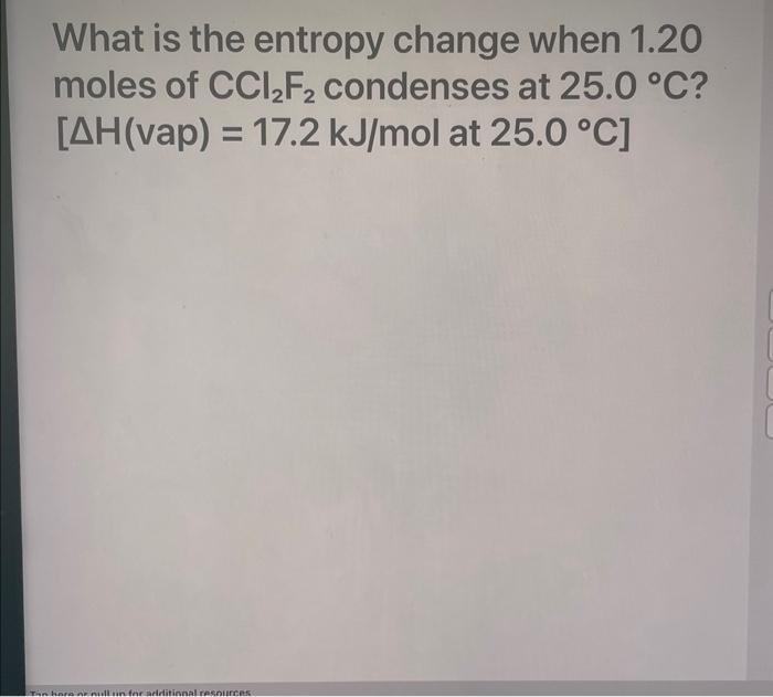 Solved What is the entropy change when 1.20 moles of CCl2 F2 | Chegg.com