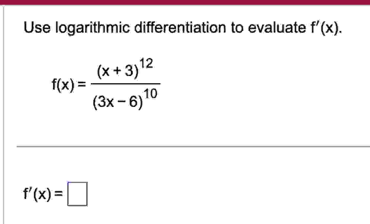 Solved Use logarithmic differentiation to evaluate | Chegg.com