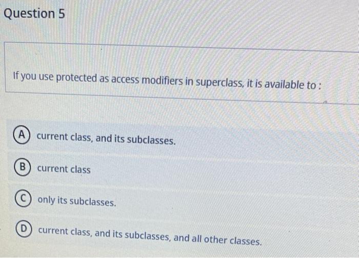 Solved If you use protected as access modifiers in | Chegg.com